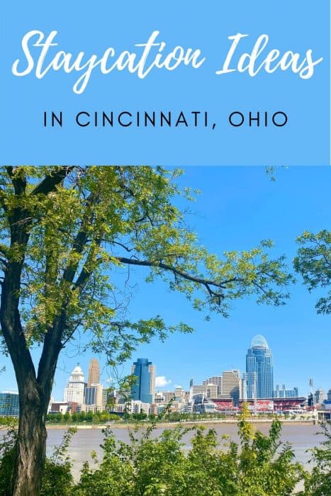 Staycation Ideas in Cincinnati Ohio